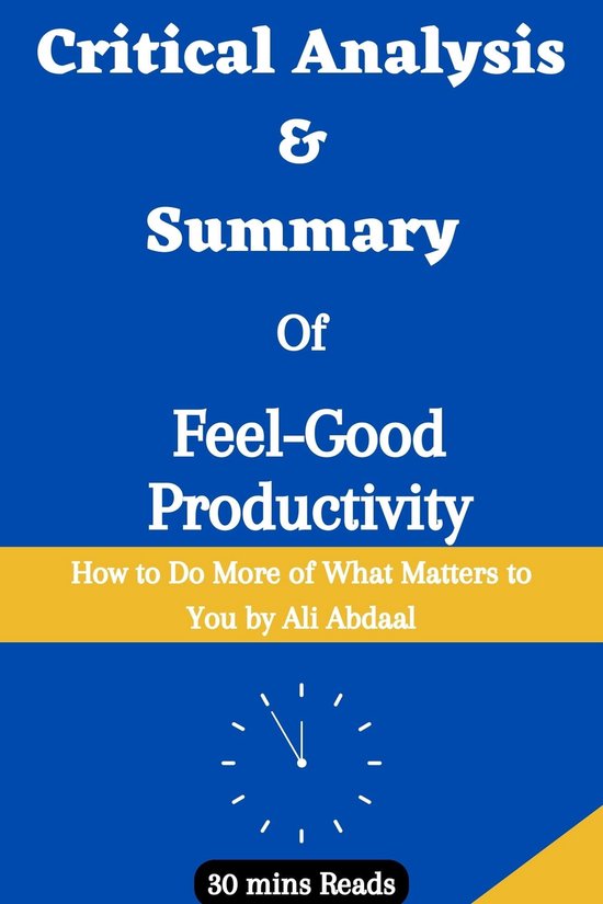 Critical Analysis And Summary Of Feel-Good Productivity (ebook), 30 ...