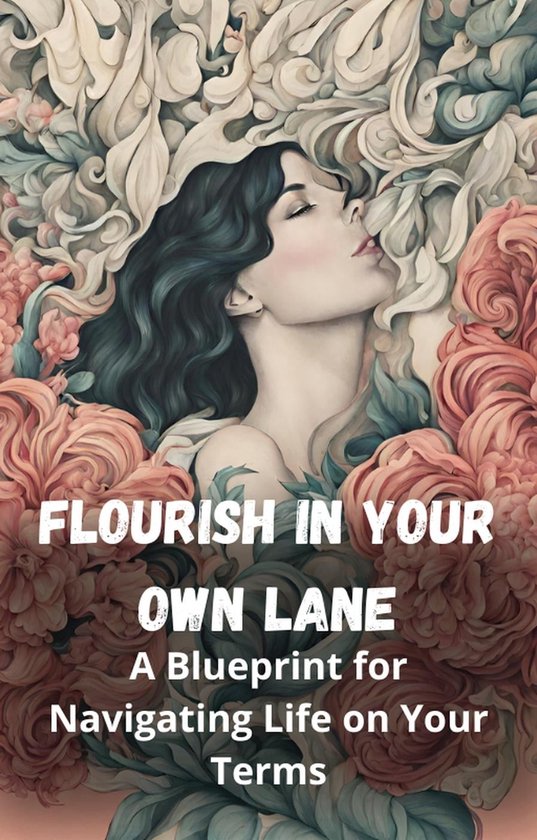 Flourish in Your Own Lane: A Blueprint for Navigating Life on Your Terms (ebook),... | bol