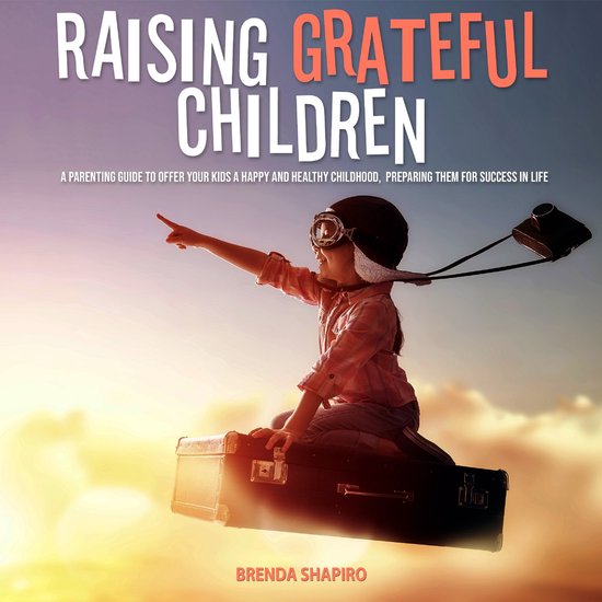 Raising Grateful Children, Brenda Shapiro | 9798868742750 | Boeken | bol