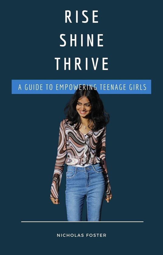 Rise Shine Thrive: A Guide to Empowering Teenage Girls (ebook ...