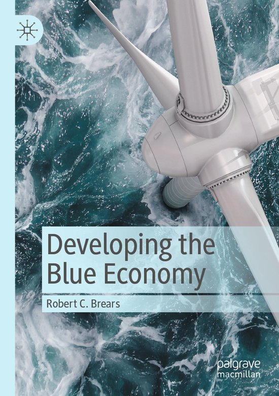 Developing the Blue Economy, Robert C. Brears | 9783030842185 | Boeken | bol