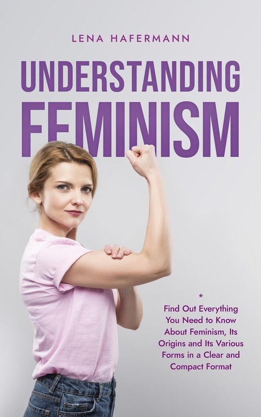 Understanding Feminism Find Out Everything You Need to Know About ...