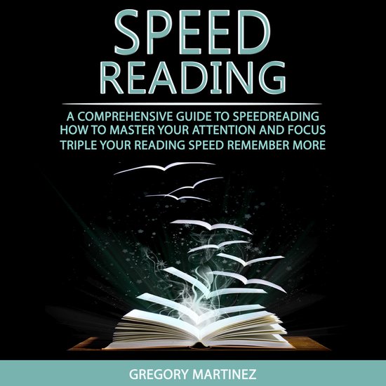 Speed Reading: A Comprehensive Guide to Speedreading (How to Master Your Attention and... | bol