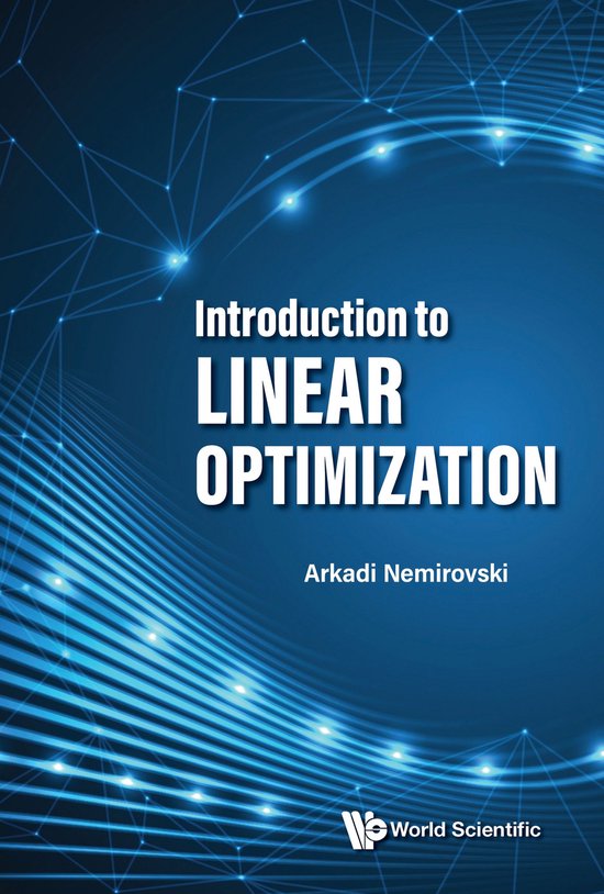 Introduction to Linear Optimization (ebook), Arkadi Nemirovski | 9789811277924 | Boeken | bol