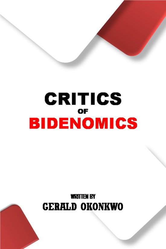 Critics of Bidenomics (ebook), Gerald Okonkwo | 1230007315336 | Boeken ...