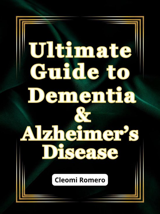 Ultimate Guide to Dementia & Alzheimer’s Disease (ebook), Cleomi Romero ...
