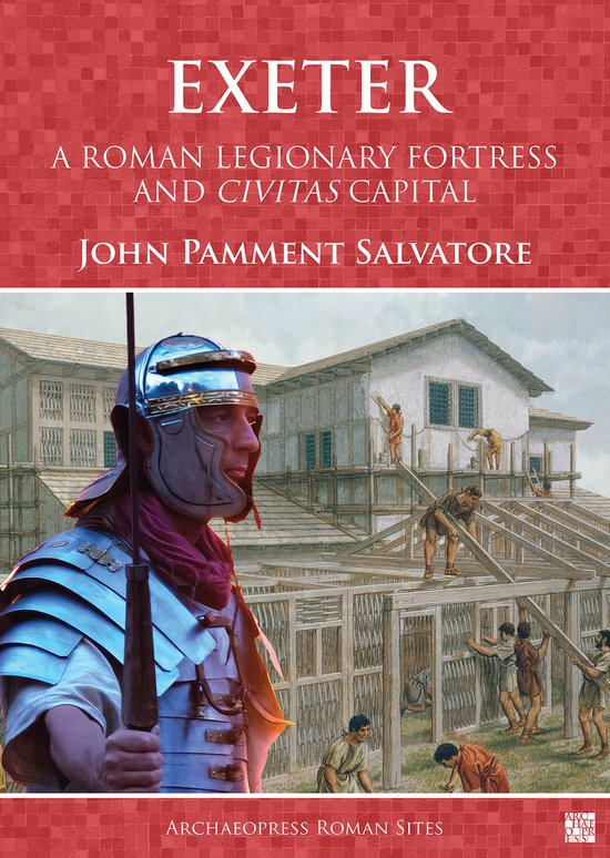 Archaeopress Roman Sites Series- Exeter: A Roman Legionary Fortress and ...