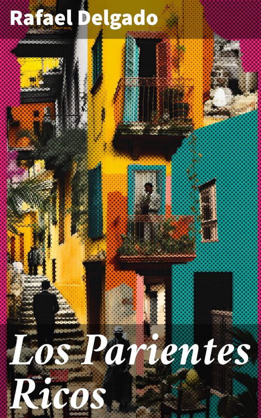 Los Parientes Ricos (ebook), Rafael Delgado | 8596547825654 | Boeken | bol