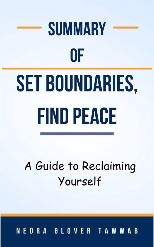 Summary Of Set Boundaries, Find Peace A Guide to Reclaiming Yourself by Nedra Glover... | bol