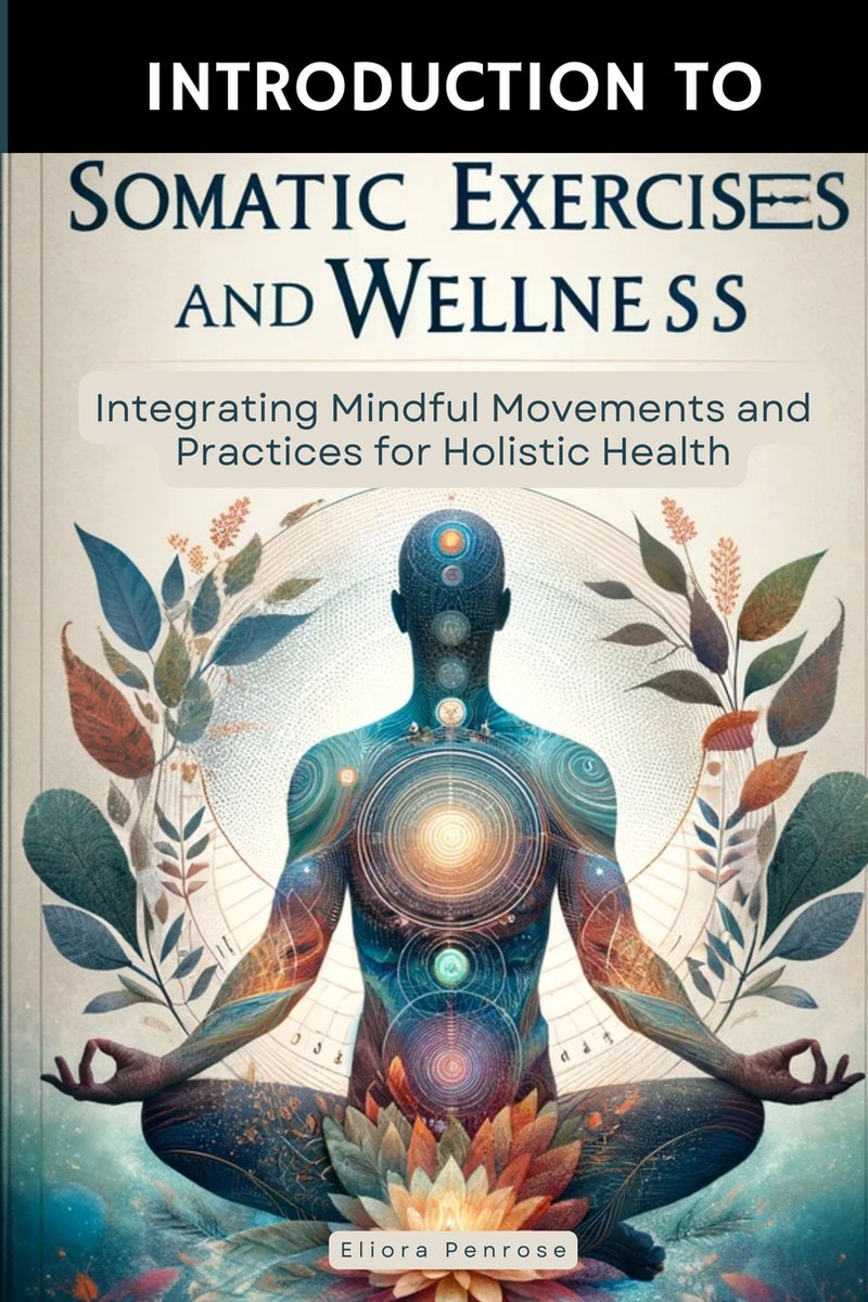 Introduction to Somatic Exercises and Wellness: Integrating Mindful ...