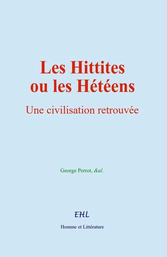 Les Hittites ou les Hétéens (ebook), George Perrot | 9782381119687 ...