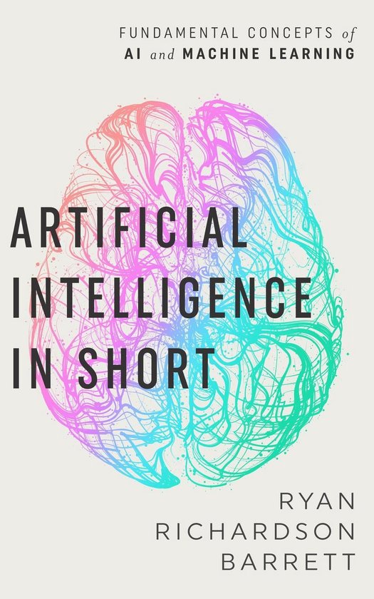 Artificial Intelligence in Short (ebook), Ryan Richardson Barrett | 9798224968527 | Boeken | bol