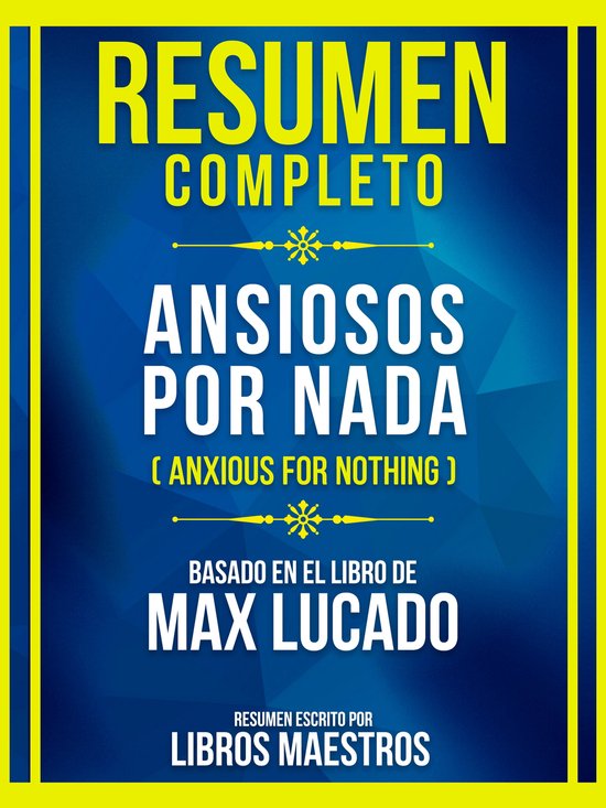 Resumen Completo - Ansiosos Por Nada (Anxious For Nothing) - Basado En El Libro De Max... | bol