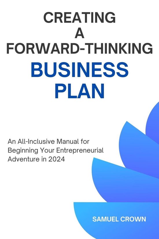 How to Create a Forward-Thinking Business Plan: An All-Inclusive Manual ...