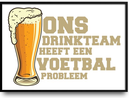 Ons drinkteam heeft een voetbal probleem fotolijst met glas 30 x 40 cm ...