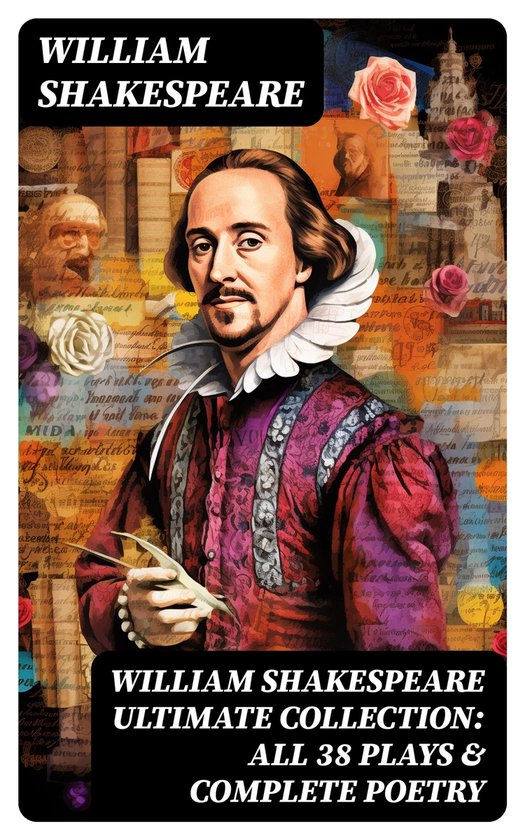 WILLIAM SHAKESPEARE Ultimate Collection: ALL 38 Plays & Complete Poetry ...