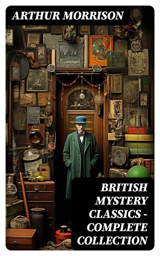 British Mystery Classics - Complete Collection (ebook), Arthur Morrison ...