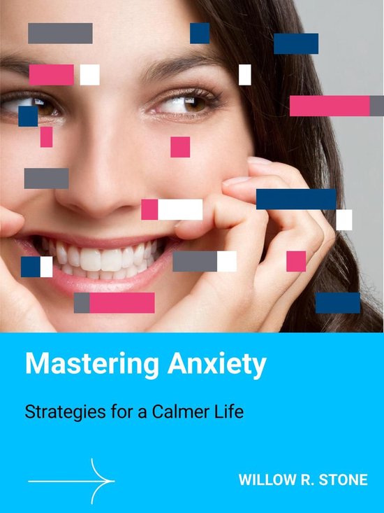 Mastering Anxiety: Strategies for a Calmer Life (ebook), Willow R ...