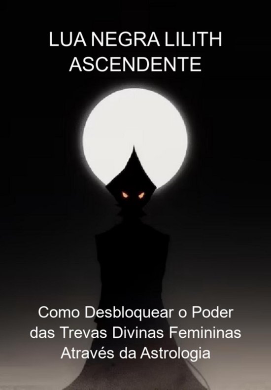 Lua Negra Lilith Ascendente (ebook), Jideon F Marques | 6569090007282 | Boeken | bol