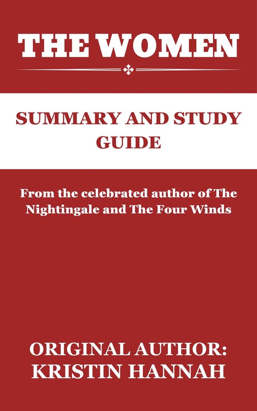 Plot Point Digest - THE WOMEN BY KRISTIN HANNAHSUMMARYAND STUDY GUIDE ...