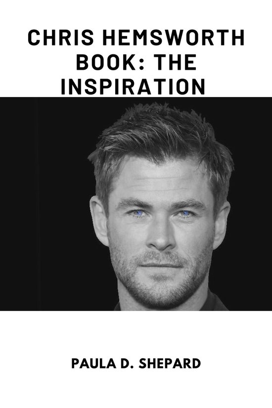 Chris Hemsworth Book: The Inspiration (ebook), Paula D. Shepard | 1230007436284 | Boeken | bol