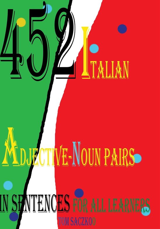 452 Italian Adjective-Noun Pairs In Sentences For All Learners (ebook ...