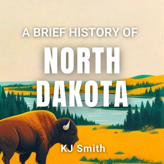 Brief History of North Dakota, A, Kj Smith | 9798318109904 | Boeken | bol