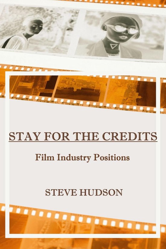 Stay for the Credits: Film Industry Positions (ebook), Steve Hudson ...