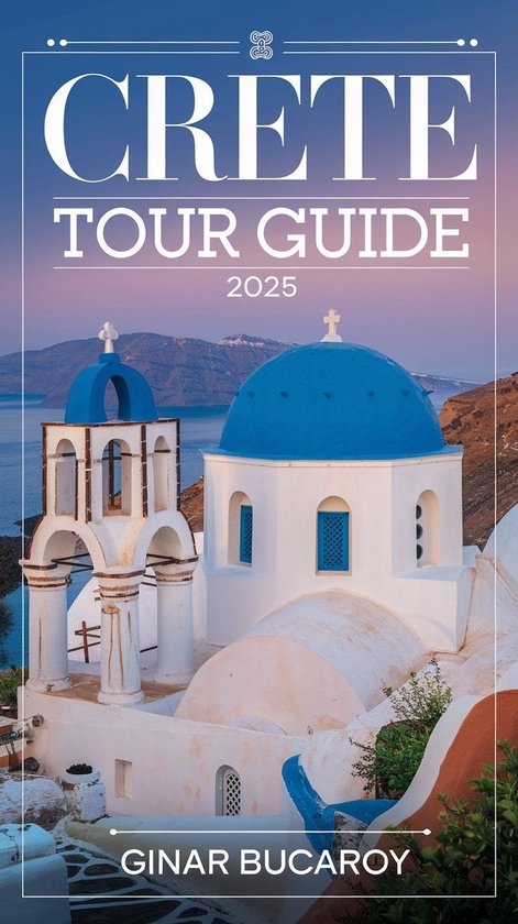 Crete Tour Guide 2025 (ebook), Ginar Bucaroy | 1230009127104 | Boeken | bol