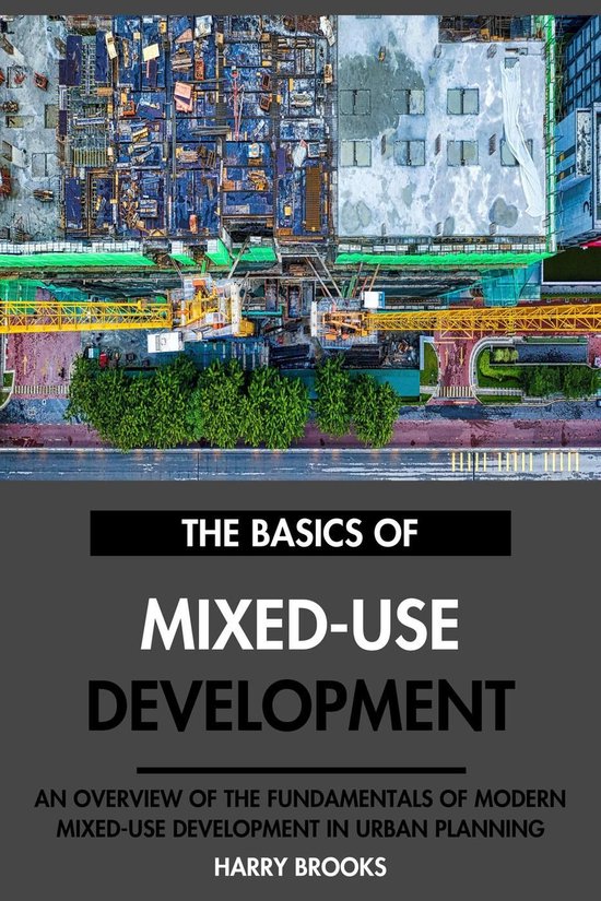 The Basics of Modern Mixed-Use Development: An Overview of the ...