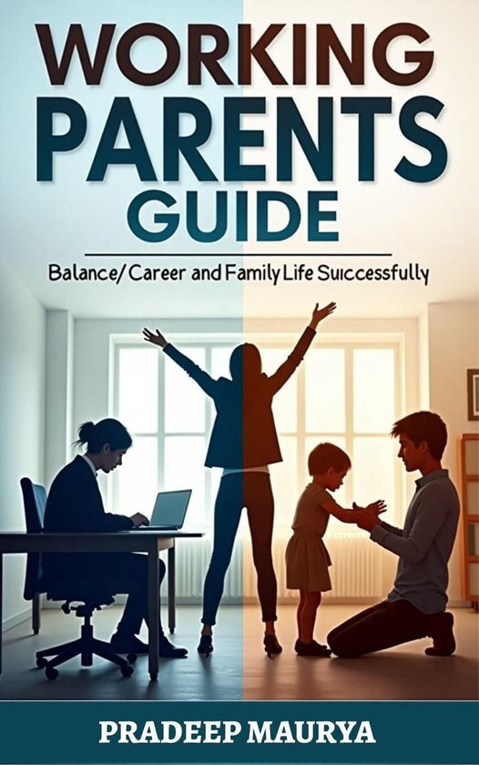 Working Parents Guide: How to Balance Career and Family Life ...