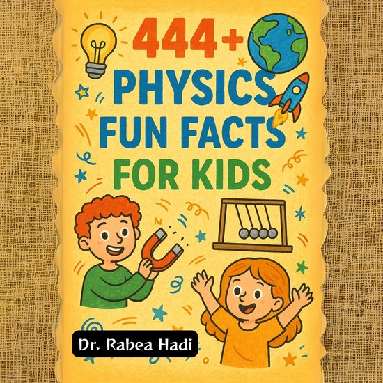 444+ Physics Fun Facts for Kids, Dr. Rabea Hadi | 9798318082061 ...
