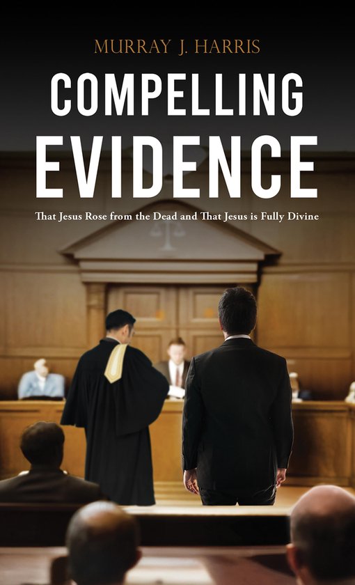 Compelling Evidence (ebook), Murray J. Harris | 9781037101878 | Boeken ...