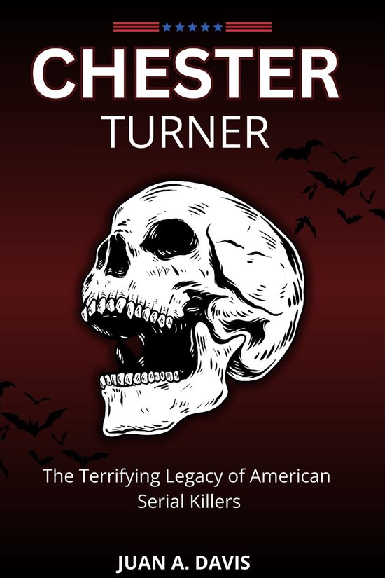 Biography of American Serial Killers - CHESTER TURNER (ebook), JUAN A ...