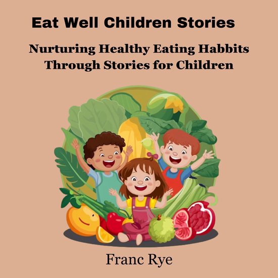 Eat Well Children Stories, Franc Rye | 9798875122439 | Boeken | bol