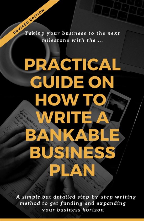PRACTICAL GUIDE ON HOW TO WRITE A BANKABLE BUSINESS PLAN (ebook ...