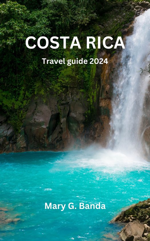 COSTA RICA TRAVEL GUIDE 2024 (ebook), Mary G. Banda | 1230007641602 | Boeken | bol