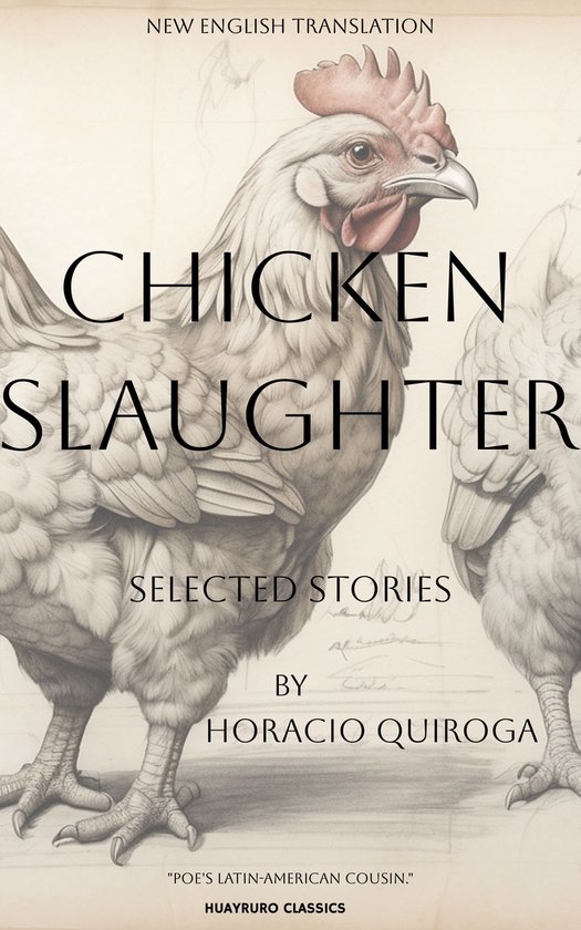 Chicken Slaughter: Selected Stories of Horacio Quiroga (ebook), Carlos ...