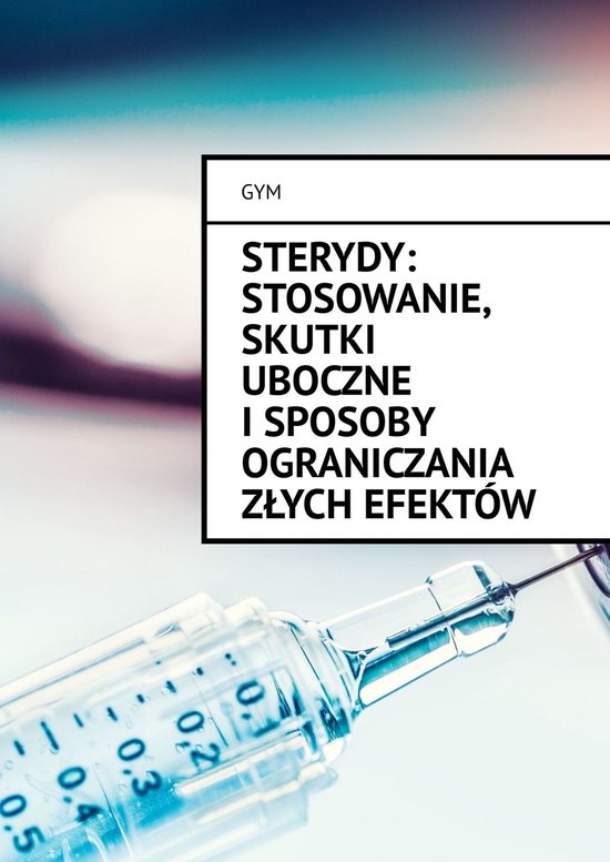 Sterydy: stosowanie, skutki uboczne i sposoby ograniczania złych ...