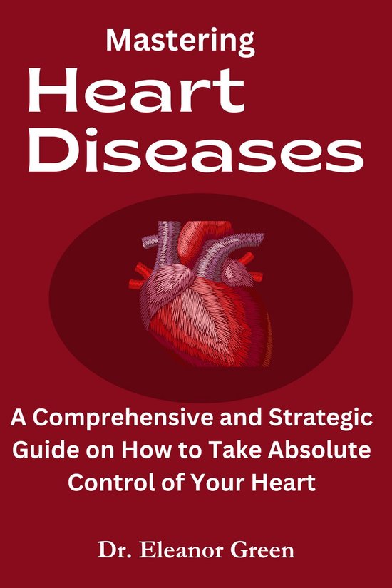 Mastering Heart Diseases Understanding the Types, Symptoms, Tests, and ...