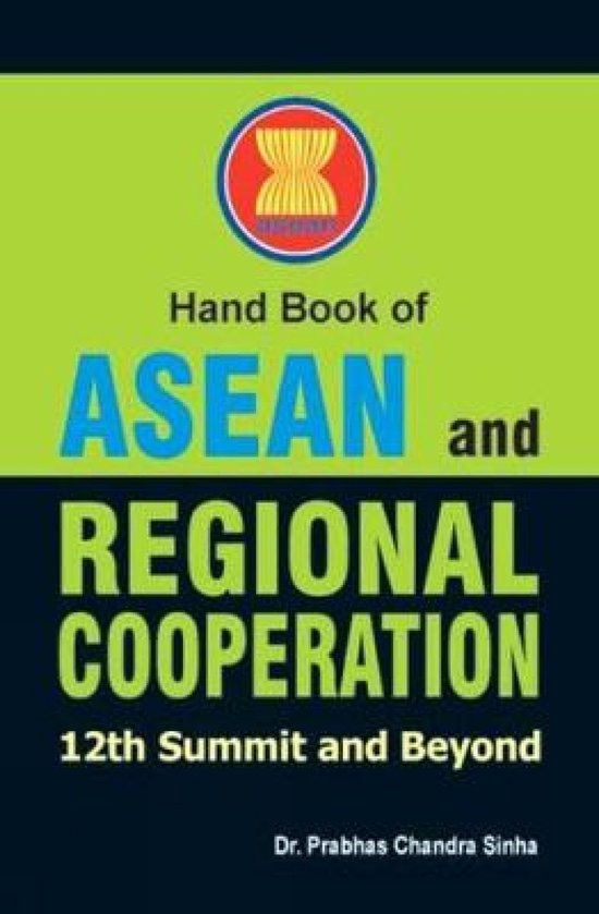 Handbook of ASEAN and Regional Cooperation, Prabhash Chandra Sinha ...