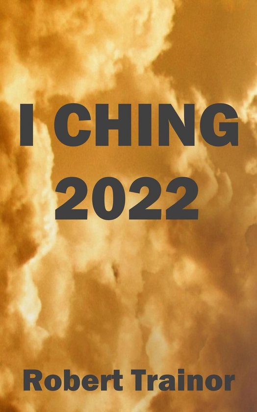 I Ching 2022 (ebook), Robert Trainor | 9798224409761 | Boeken | bol