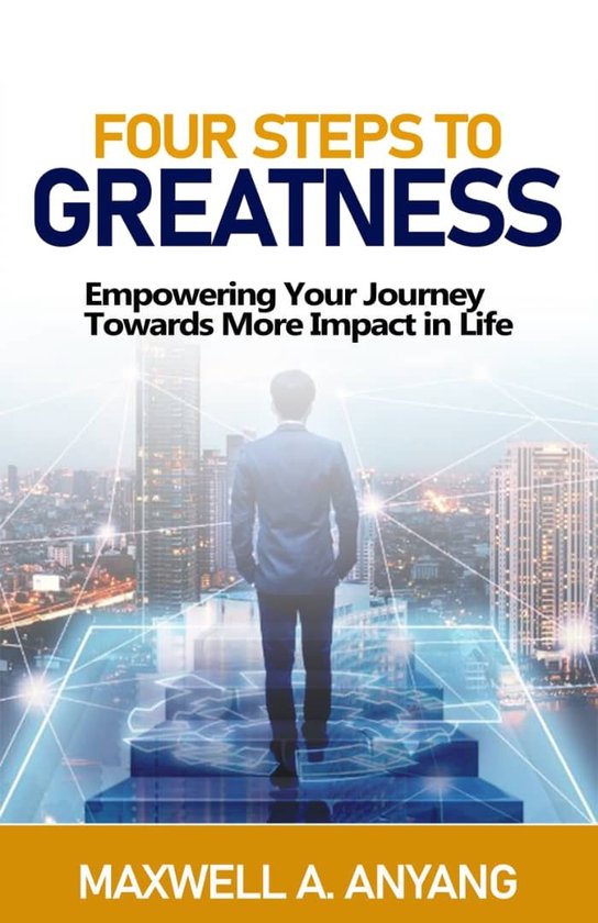 FOUR STEPS TO GREATNESS (ebook), Maxwell A. Anyang | 1230007569517 ...