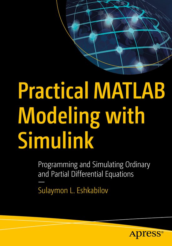 Practical MATLAB Modeling with Simulink | 9781484257982 | Sulaymon L. Eshkabilov | Boeken | bol