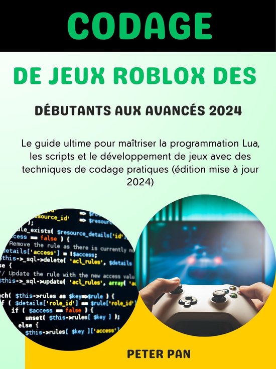 Codage de jeux Roblox des débutants aux avancés 2024 (ebook), Peter Pan ...