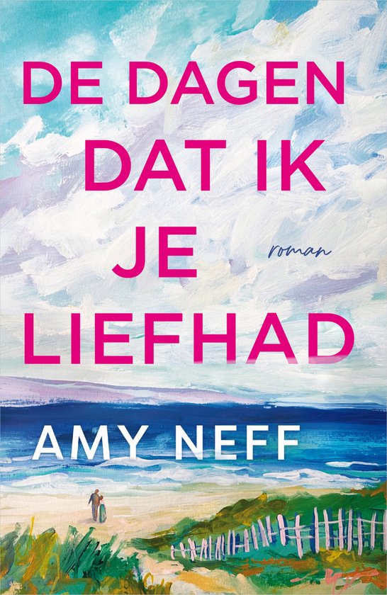 De dagen dat ik je liefhad, Amy Neff | 9789402715231 | Boeken | bol