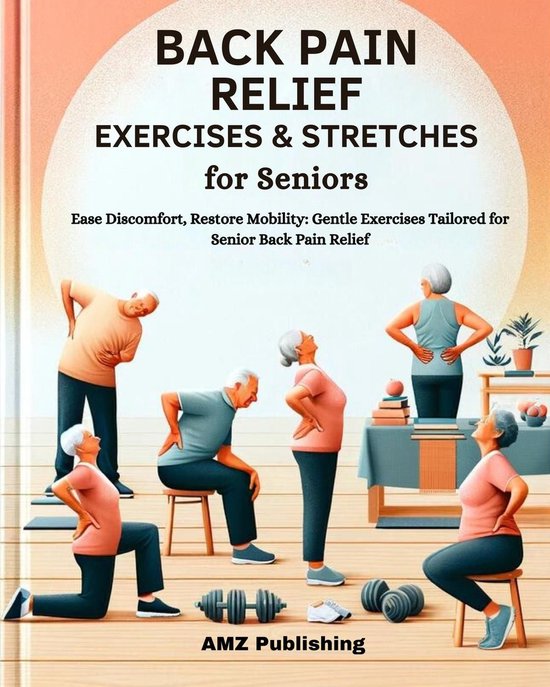 Back Pain Relief Exercises And Stretches for Seniors : Ease Discomfort ...