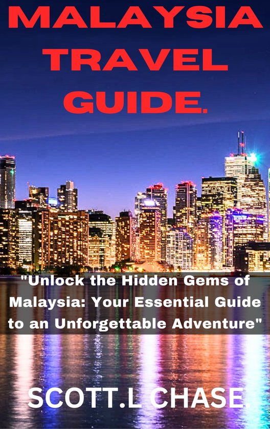 MALAYSIA TRAVEL GUIDE. (ebook), SCOTT L .CHASE. | 1230007818059 | Boeken | bol