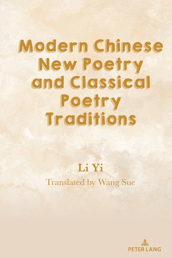 Modern Chinese New Poetry and Classical Poetry Traditions, Yi Li ...