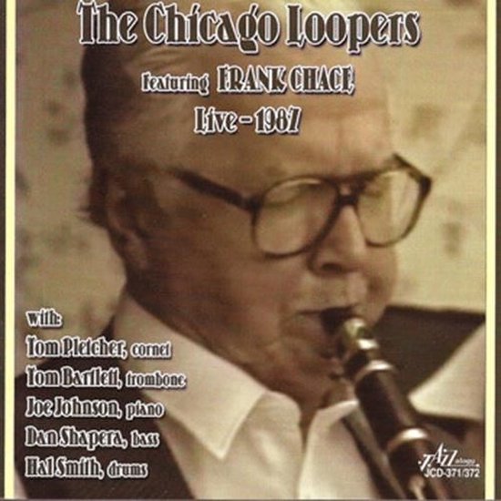 The Chicago Loopers Featuring Frank Chace - Live 1987 (2 CD), The ...